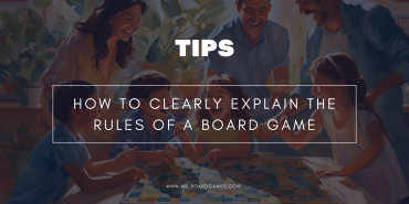 Tips - How to Clearly Explain the Rules of a Board Game